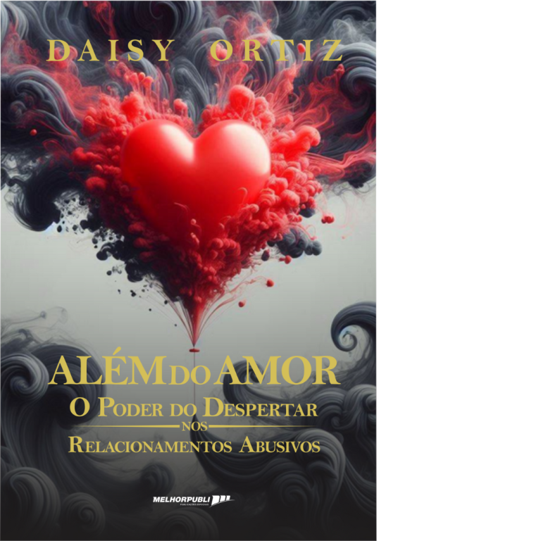 Além do amor: O poder do despertar nos relacionamentos abusivos – Melhorpubli